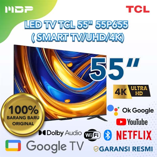 LED TV TCL 55" 55P655 (GOOGLE TV/UHD/4K) | MDP - IT and Electronic ...